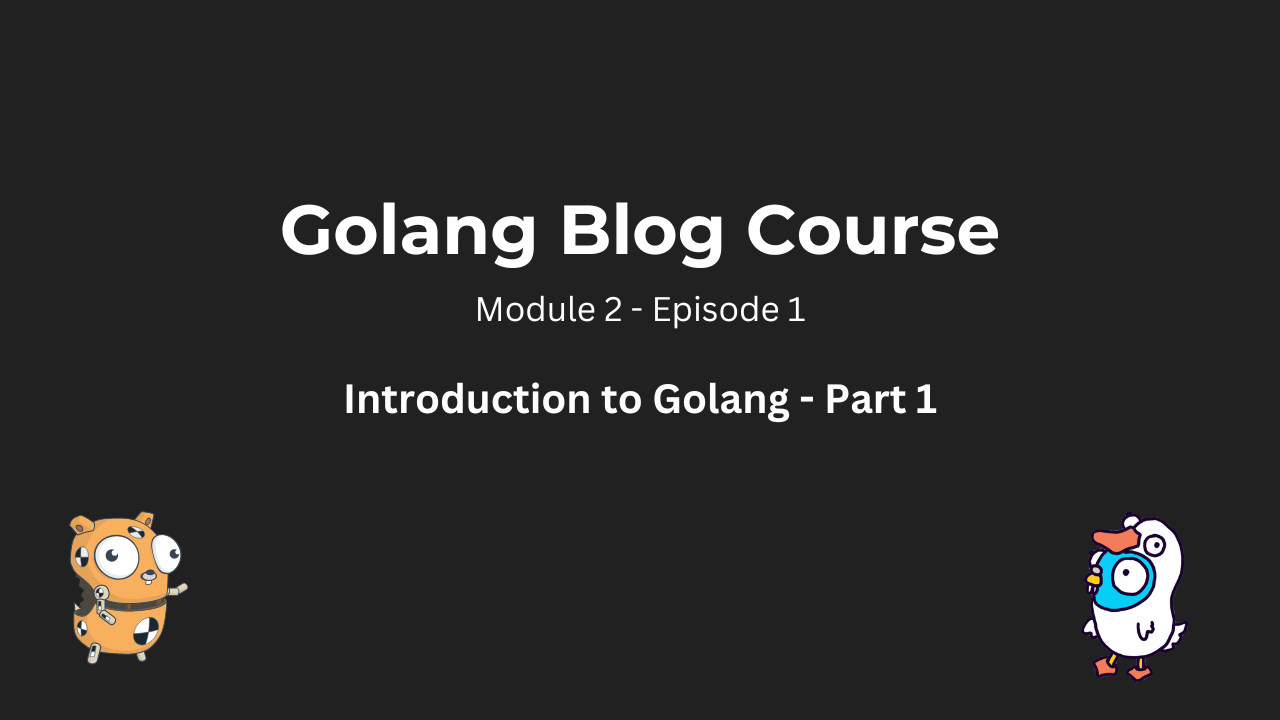 Introduction To Golang Part 1 Golang Blog Course